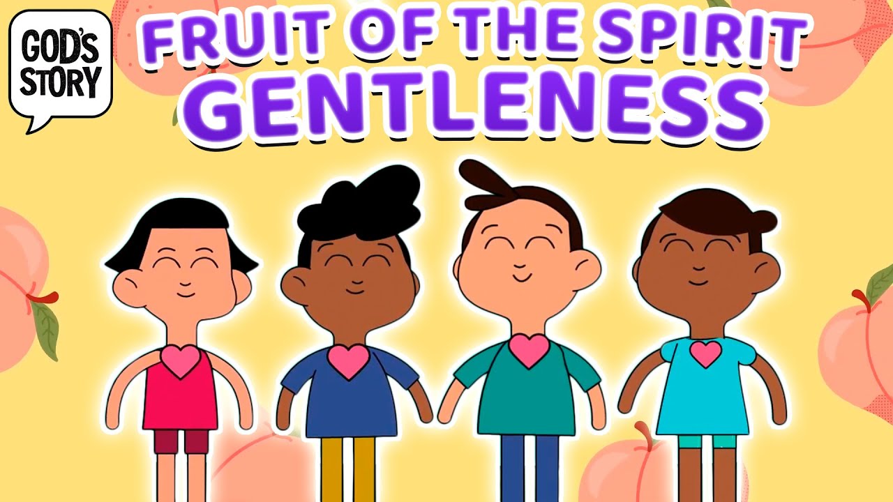 God s Story Fruit Of The Spirit Gentleness YouTube