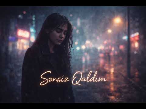 Sənsiz Qaldım – Duygusal Azeri Şarkı (Official Video)