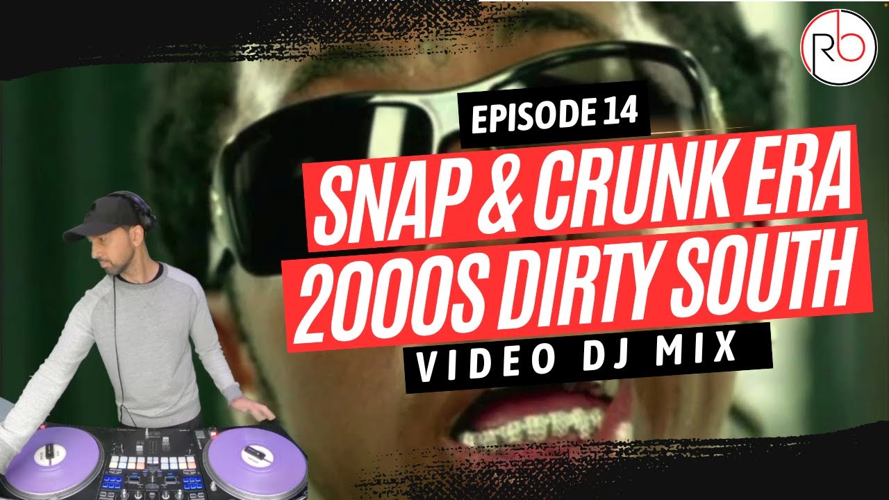 Video DJ Mix – Ep 14: Snap & Crunk Era | 2000s Dirty South Hip Hop ...