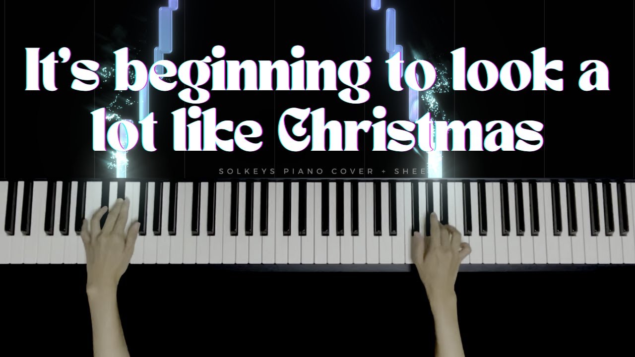 It's beginning to look a lot like Christmas Piano Cover + Sheet Music ...