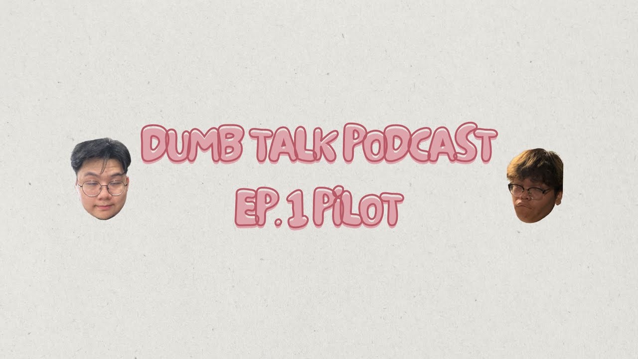 DUMB TALK PODCAST EP.1 PILOT - YouTube