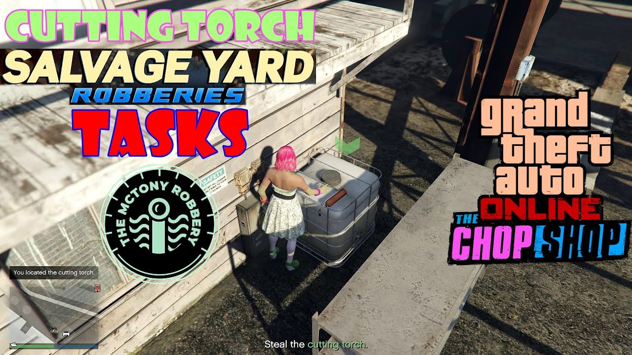 Tasks Cutting Torch Salvage Yard Robberies McTony The Chop Shop tasks-cutting-torch-salvage-yard-robberies-mctony-the-chop-shop