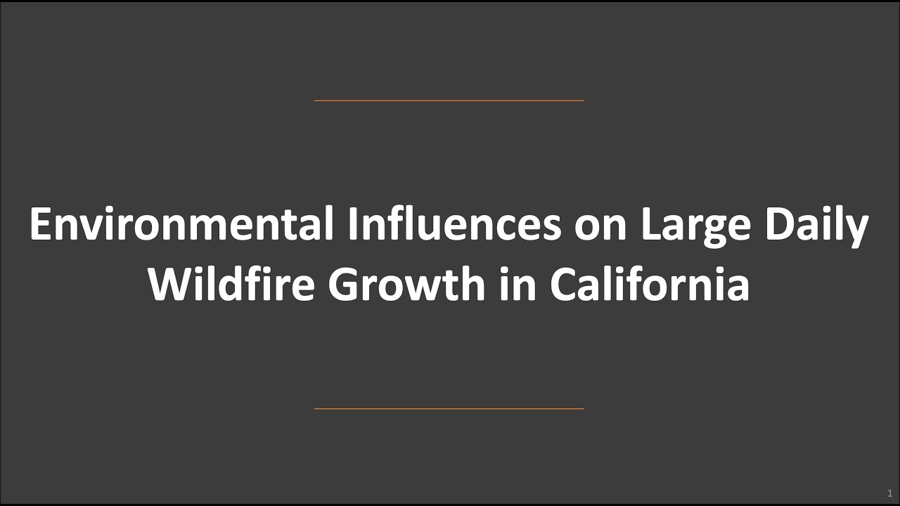 Environmental Influences on Large Daily Wildfire Growth in California ...