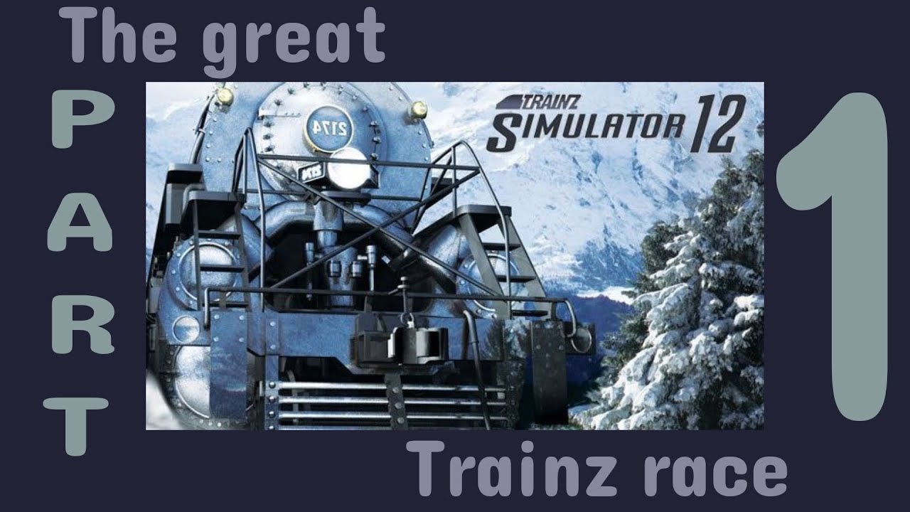 Trainz 12: The great Trainz race (GTR) Part 1 - YouTube