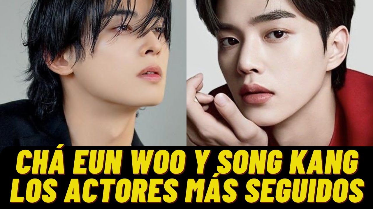 Cha Eun Woo y Song Kang Entre Los Actores Mas Seguidos en.. Astro # ...