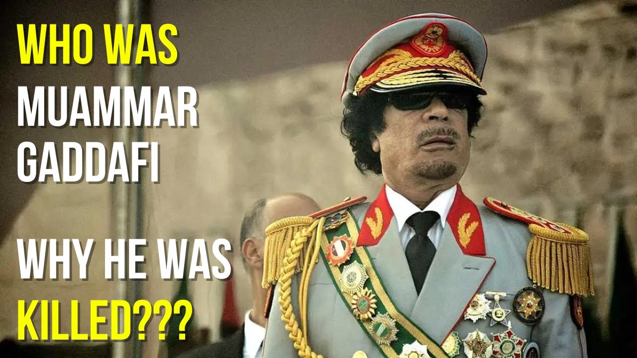 Who Was Muammar Qaddafi Of Libya | Why He Was Killed And Who Killed Him ...