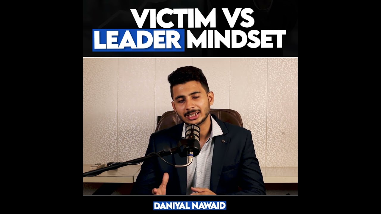 Kamyab Logon Ki Soch | Victim VS Leadership Mindset | Daniyal Nawaid ...