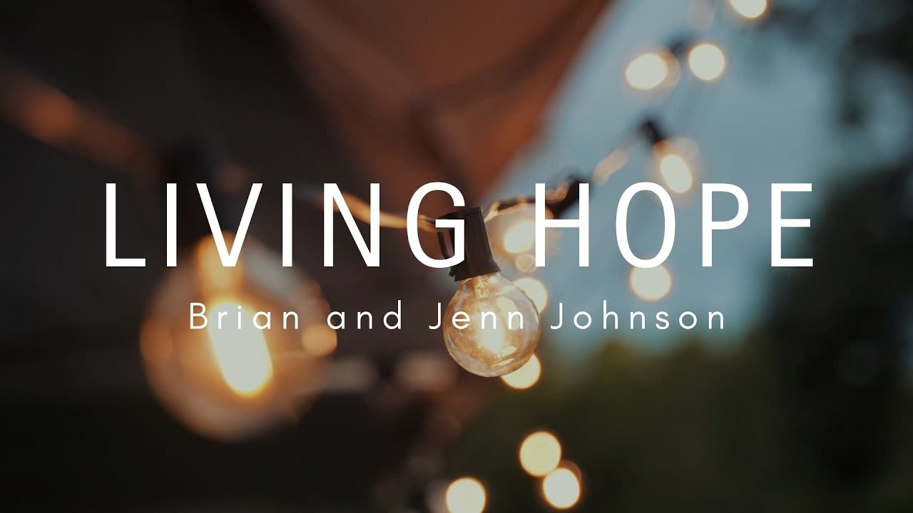 Living Hope | Brian and Jenn Johnson (Lyrics) - YouTube