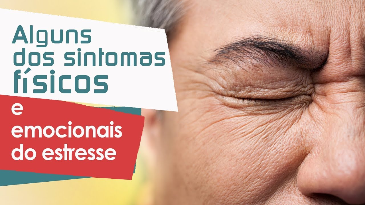 Alguns dos sintomas físicos e emocionais do estresse - YouTube