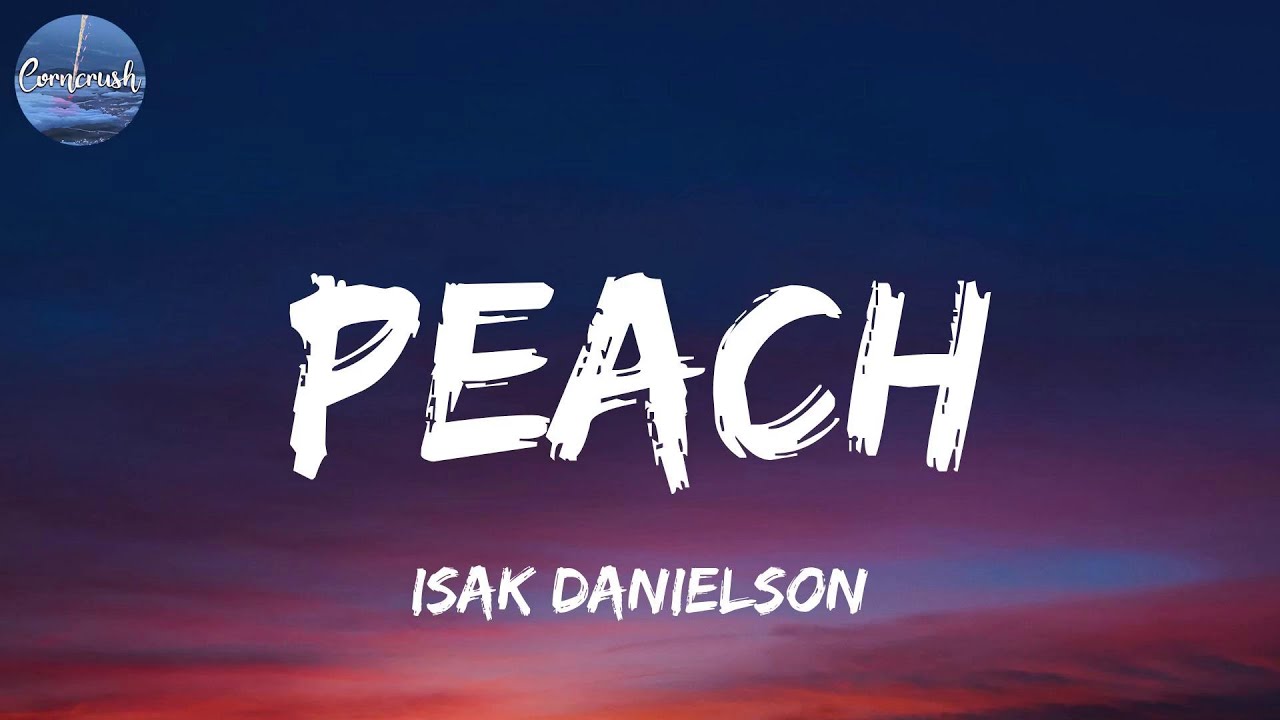 Isak Danielson - PEACH (Lyrics) - YouTube