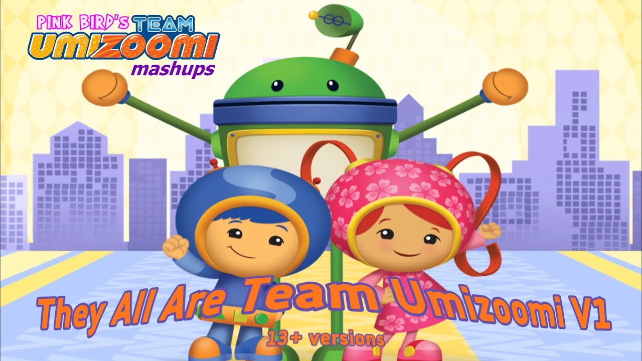 Team Umizoomi Mashups - "They All Are Team Umizoomi" (We Are Team ...