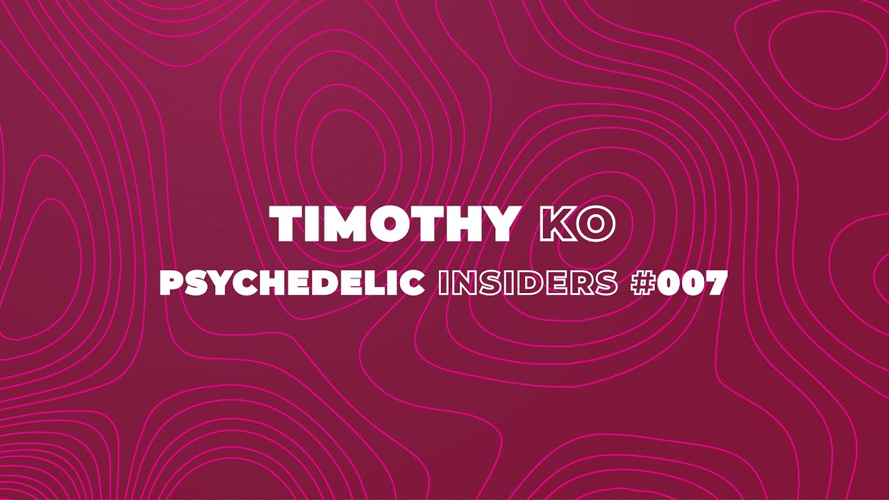 Psychedelic Insiders #007 - Timothy Ko, CEO of Entheon Biomedical - YouTube