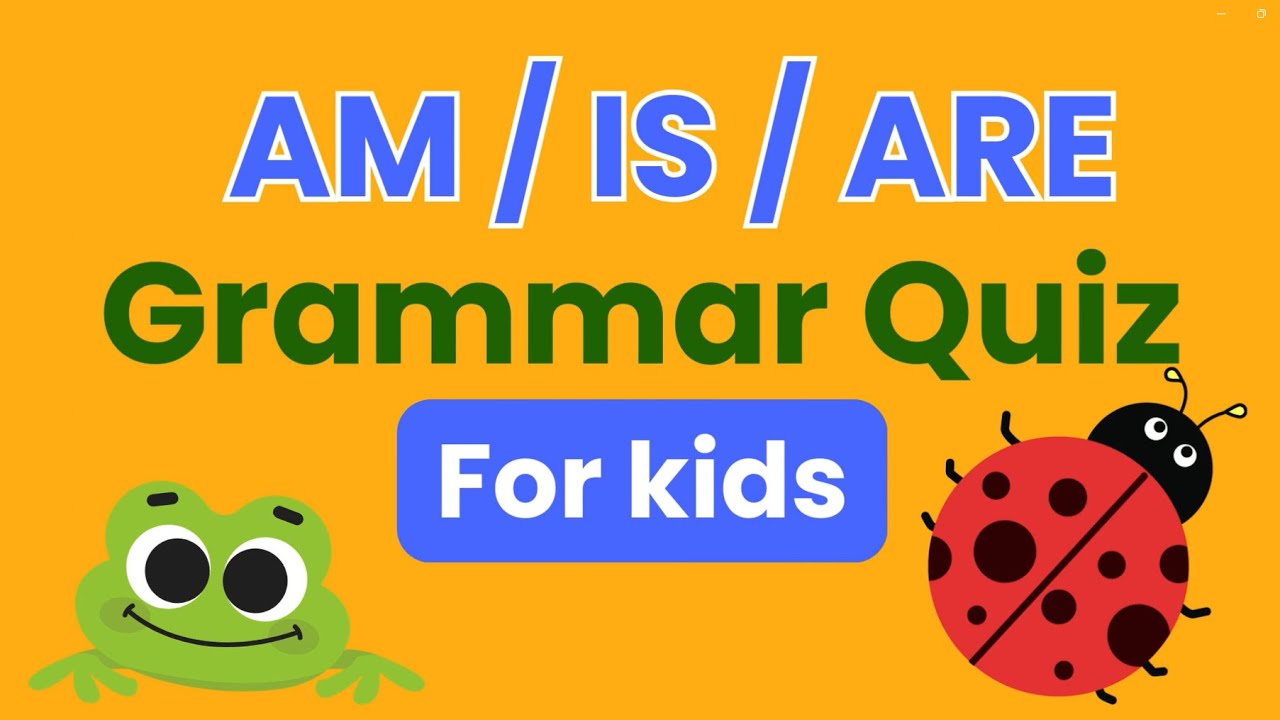 Am / Is / Are Quiz for Kids - 15 Grammar Questions - YouTube