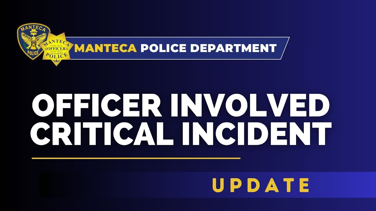 Manteca Police Department - Officer Involved Critical Incident Update ...