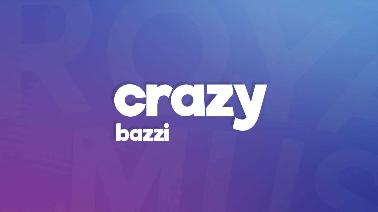 Bazzi - Crazy (Lyrics) - YouTube