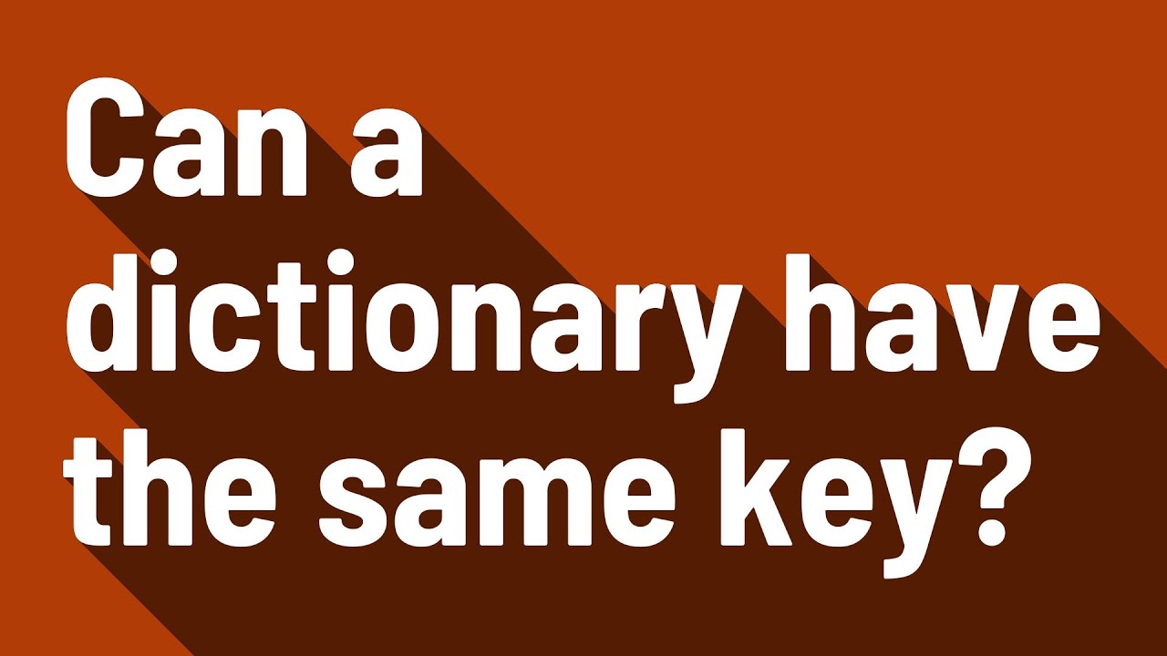 Can A Dictionary Have The Same Key YouTube can-a-dictionary-have-the-same-key-youtube