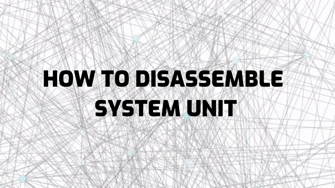 HOW TO DISASSEMBLE A SYSTEM UNIT - YouTube