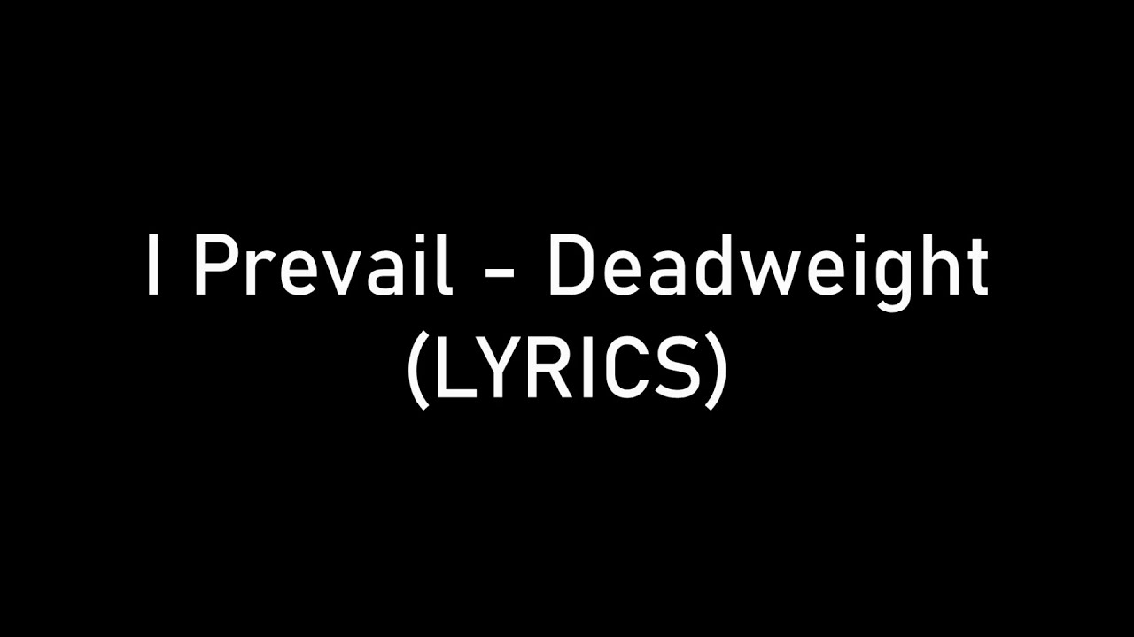 I Prevail - Deadweight (LYRICS) - YouTube