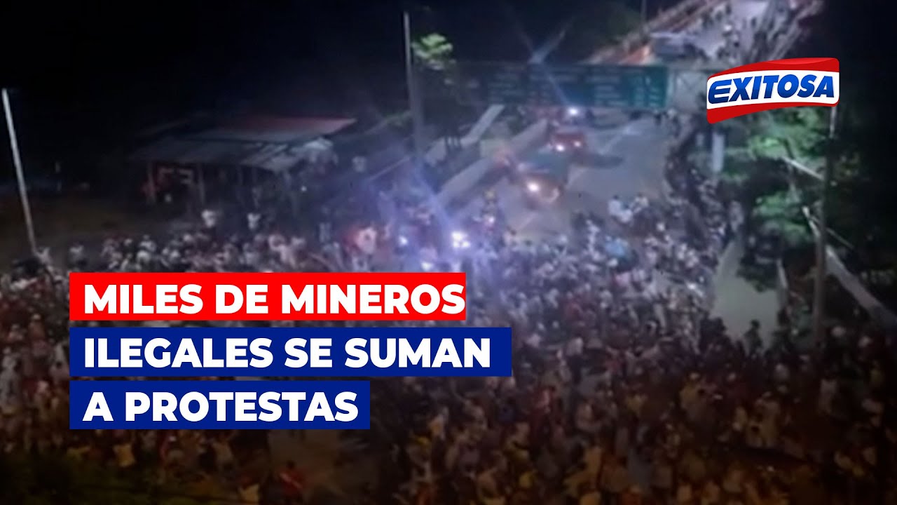 🔴🔵miles De Mineros Ilegales Se Suman A Protestas Youtube