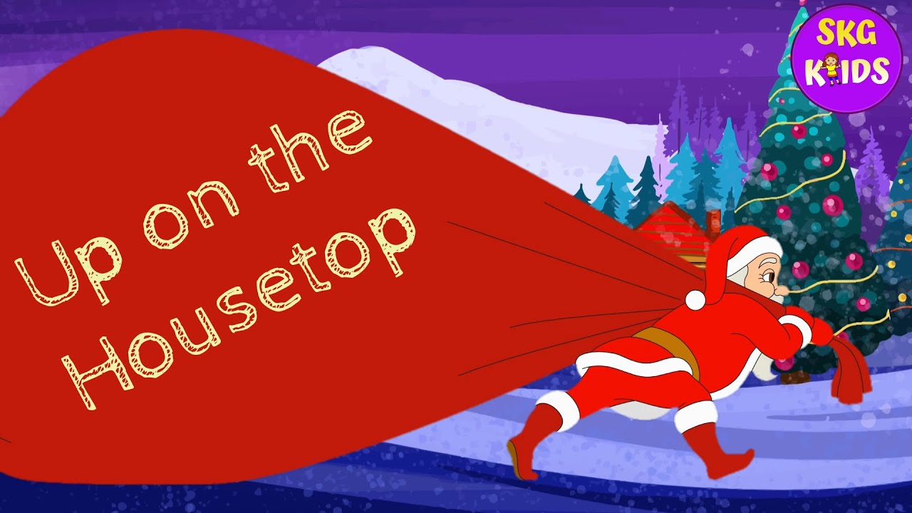 Up on the housetop christmas songs for kids - More Nursery Rhymes ...