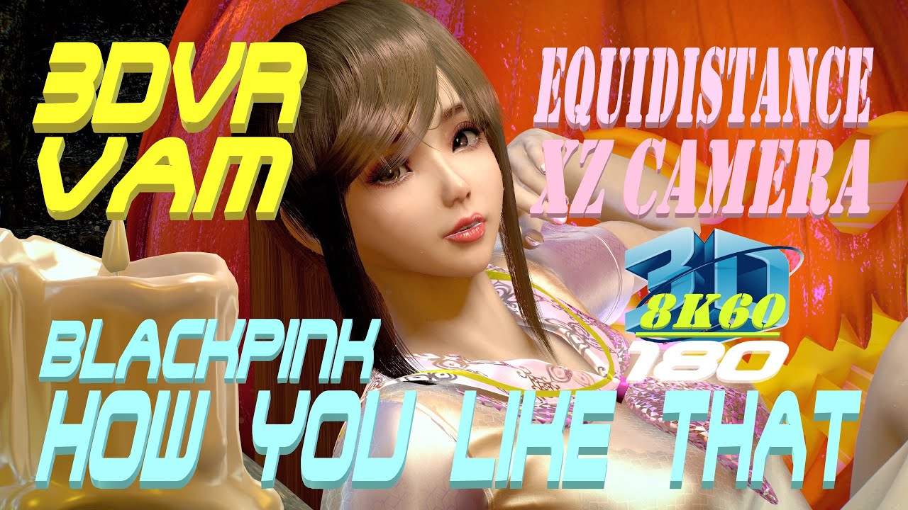 Equidistance Xz Camera 3dvr180 8k Vam Blackpink How You Like That