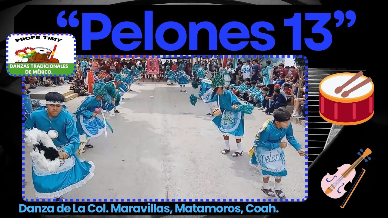 Danza “Pelones 13” de La Col. Maravillas, Matamoros, Coah. - YouTube