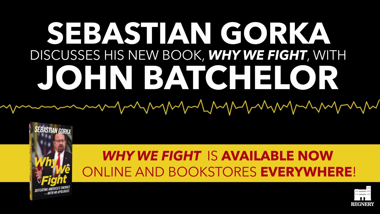 Sebastian Gorka Discusses His Book, "Why We Fight," with John Batchelor ...