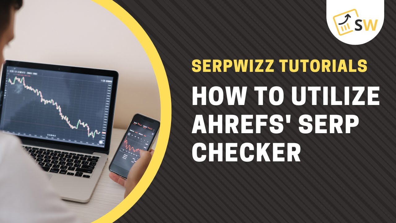 How To Utilize Ahrefs' SERP Checker | Ahrefs Tutorials - YouTube