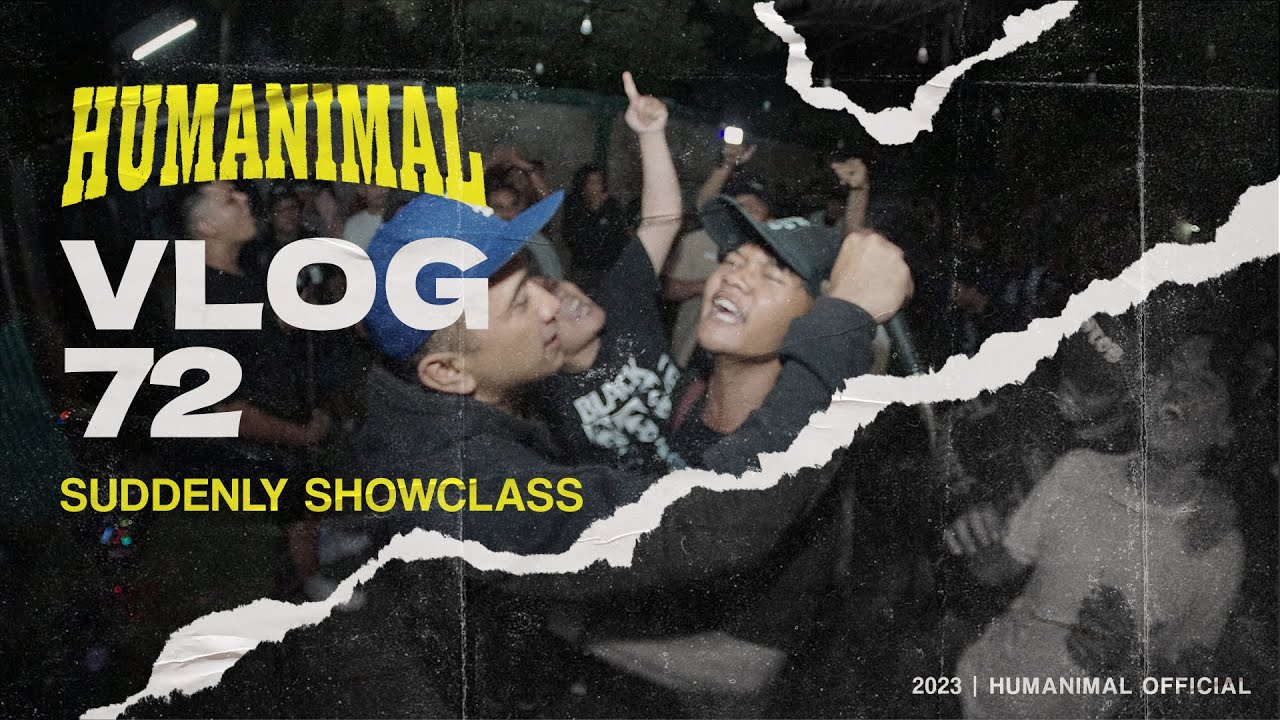 HUMANIMAL VLOG 72 | SUDDENLY SHOWCLAS - YouTube