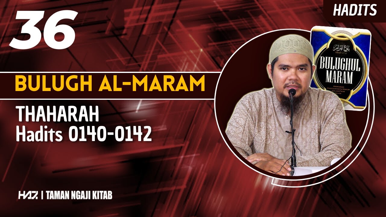 BULUGH AL-MARAM (36) - "THAHARAH - Hadits 0140-0142" [Ustadz Hasan Al ...