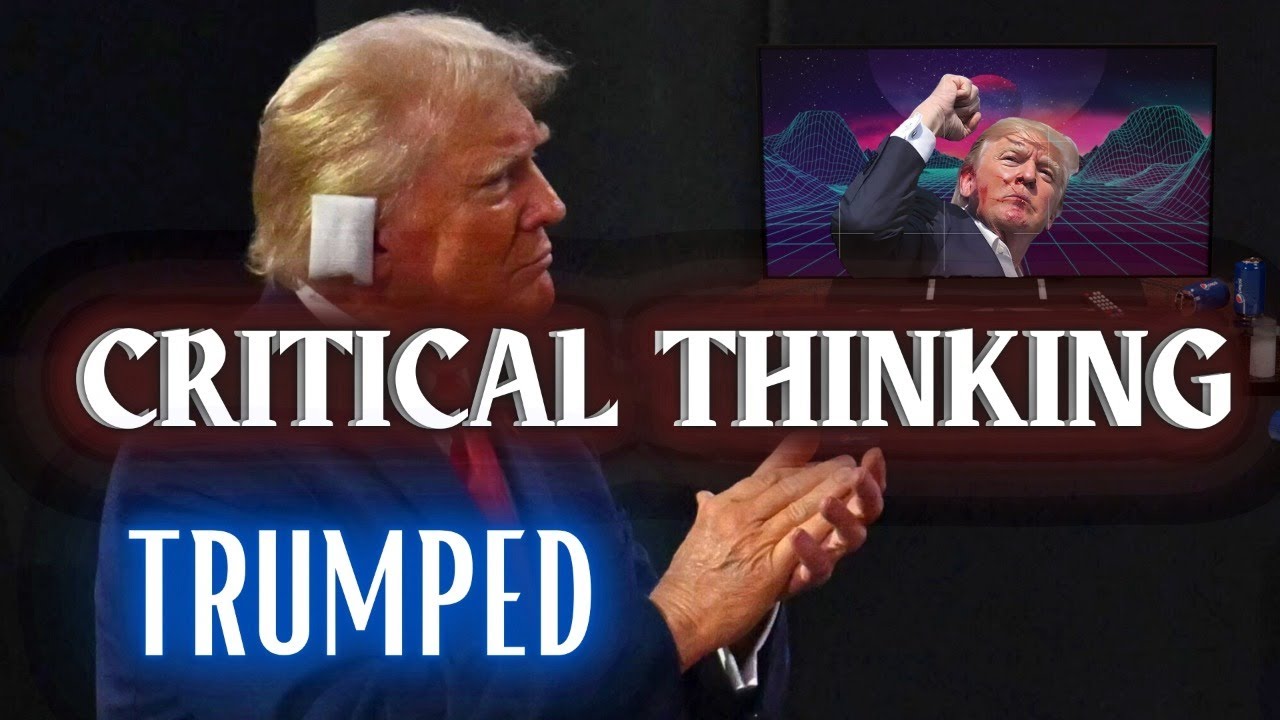 Critical Thinking TRUMPED ! - YouTube