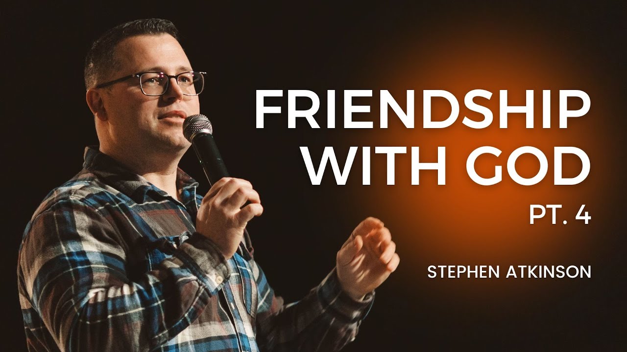 Friendship with God Sermon | Stephen Atkinson - YouTube