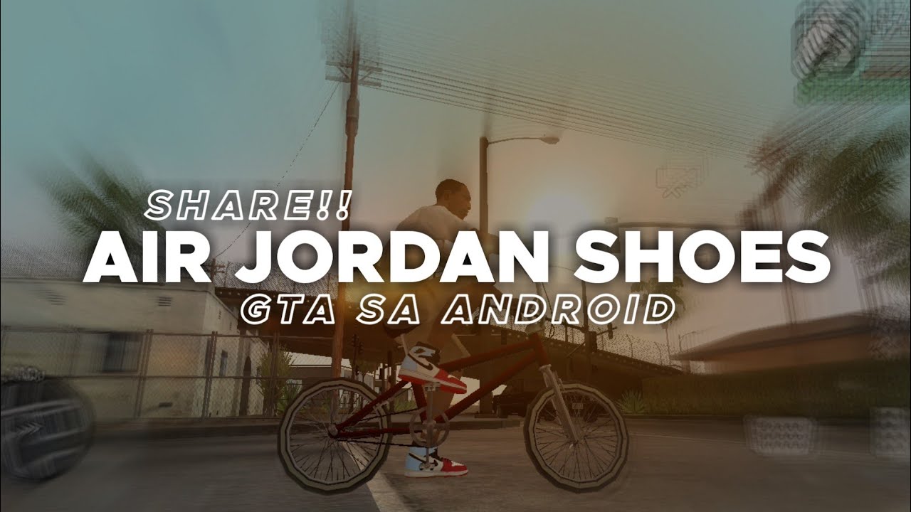 SHARE!! Sepatu Air Jordan/Air Jordan Shoes Pack for GTA SA Android ...
