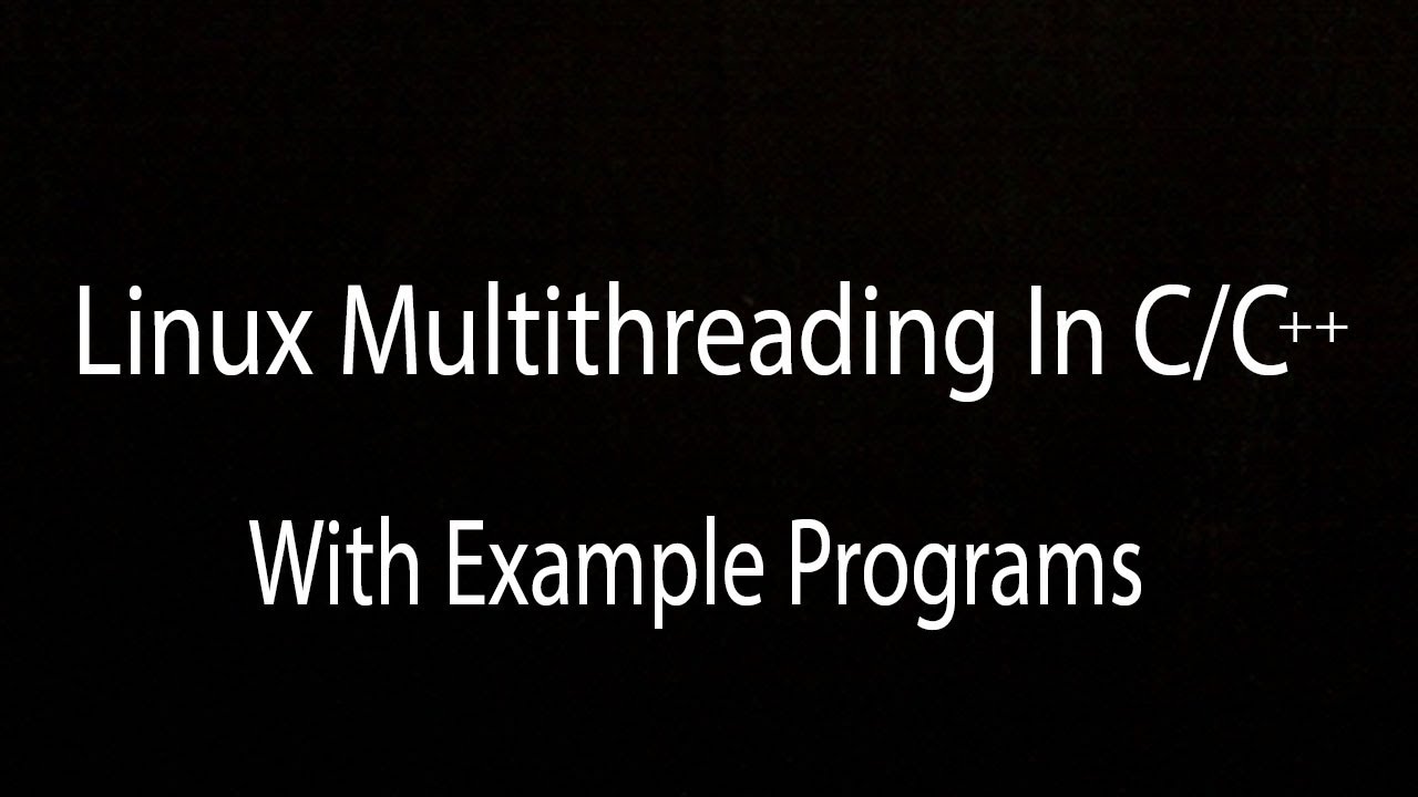 Linux Multithreading In Cc With Example Tutorial For Begginers Synchronization Pthread