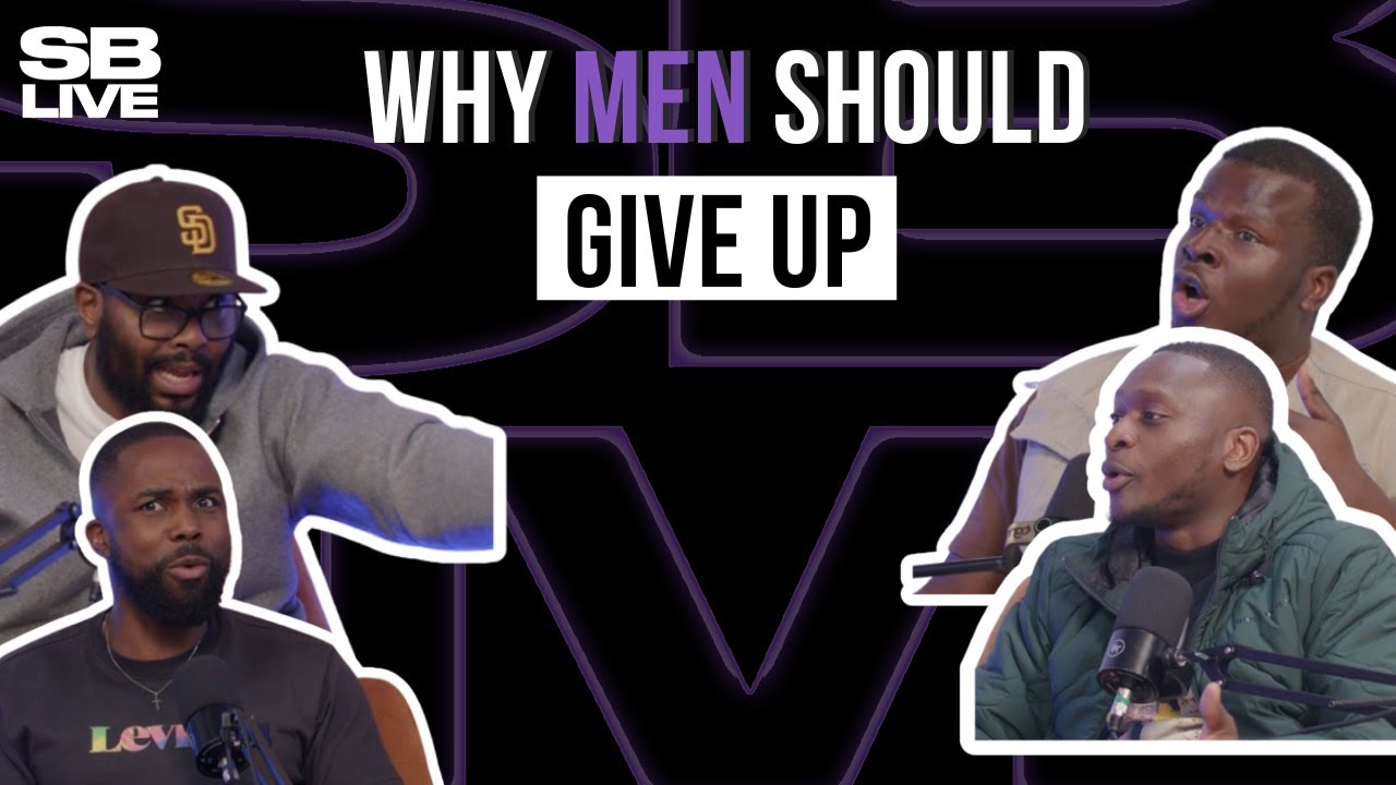 WHY MEN SHOULD GIVE UP | SB LIVE - EPISODE 77 - YouTube
