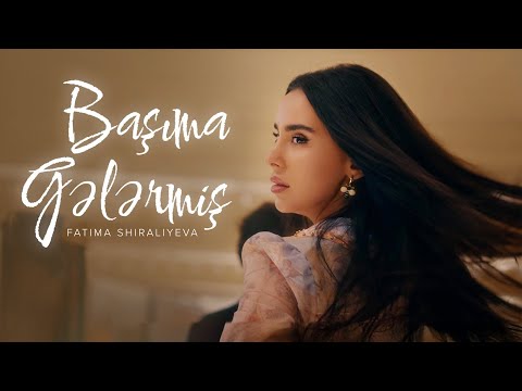 Fatima Shiraliyeva – Başıma Gələrmiş (Rəsmi Musiqi Videosu)