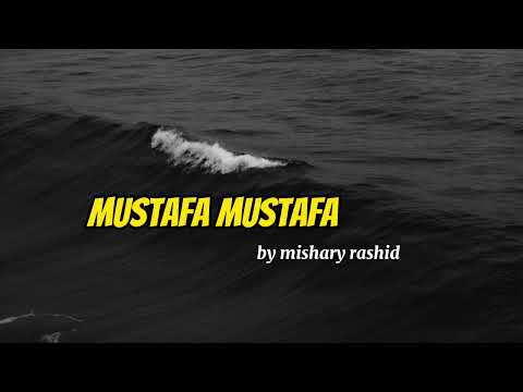 Mustafa mustafa (slowed+Reverb) - mishary rashid al afasy
