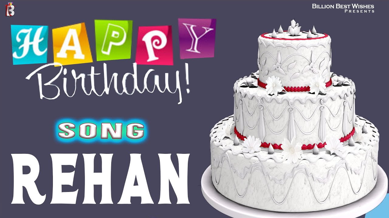Rehan Happy Birthday - Birthday Video Song | Birthday Songs With Names ...