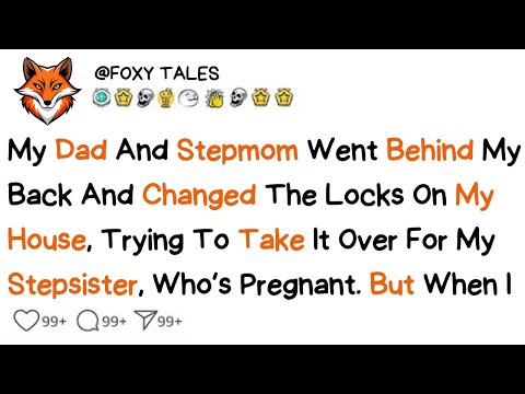 My Dad And Stepmom Went Behind My Back And Changed The Locks On My House - Reddit Stories