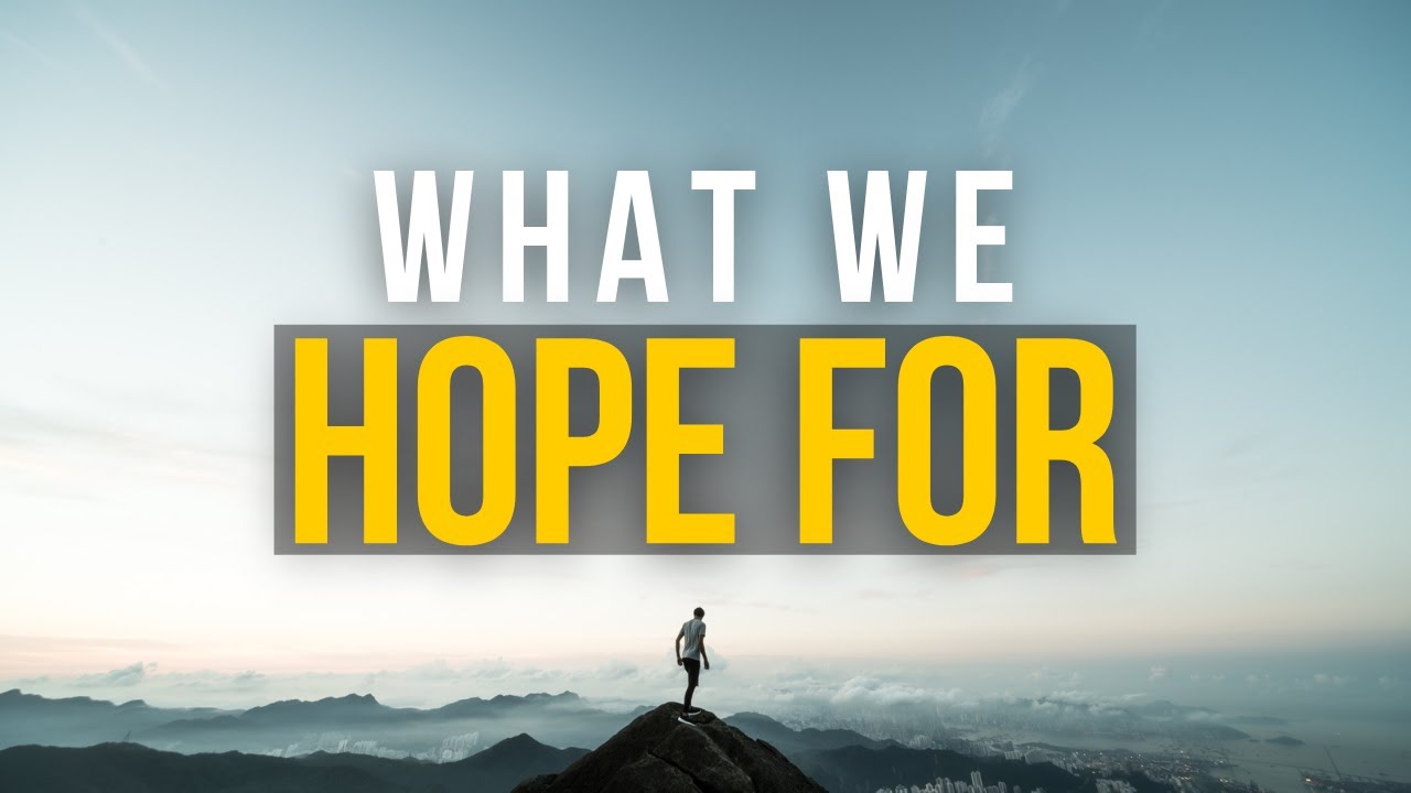 BIBLE SERMON: WHAT WE HOPE FOR - YouTube