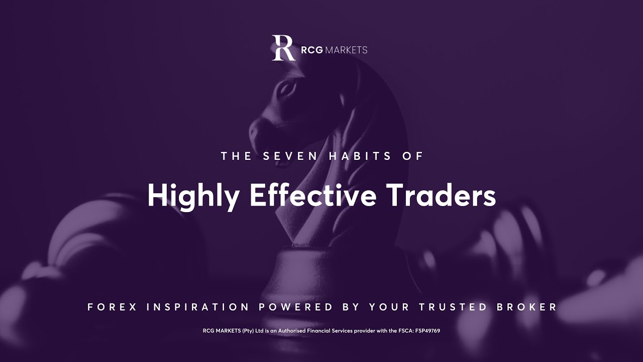7 Habits of Highly Effective Traders with RCG Markets - YouTube