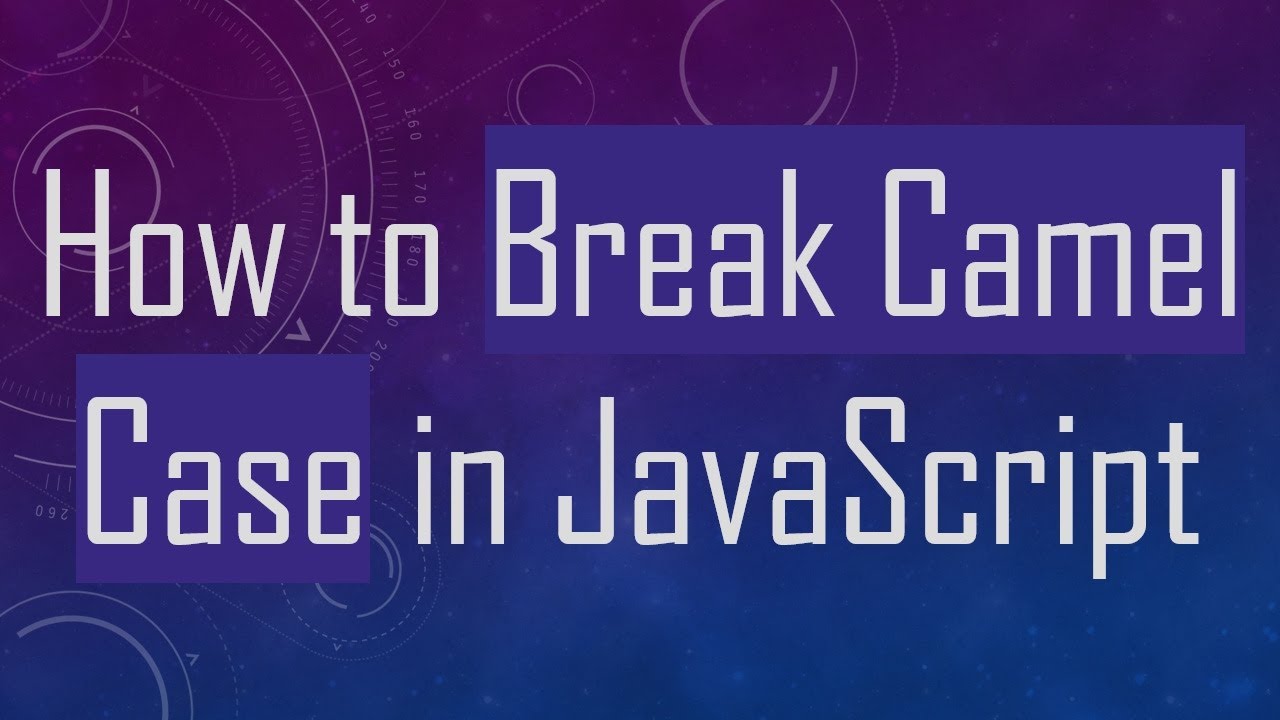 How to Break Camel Case in JavaScript - YouTube