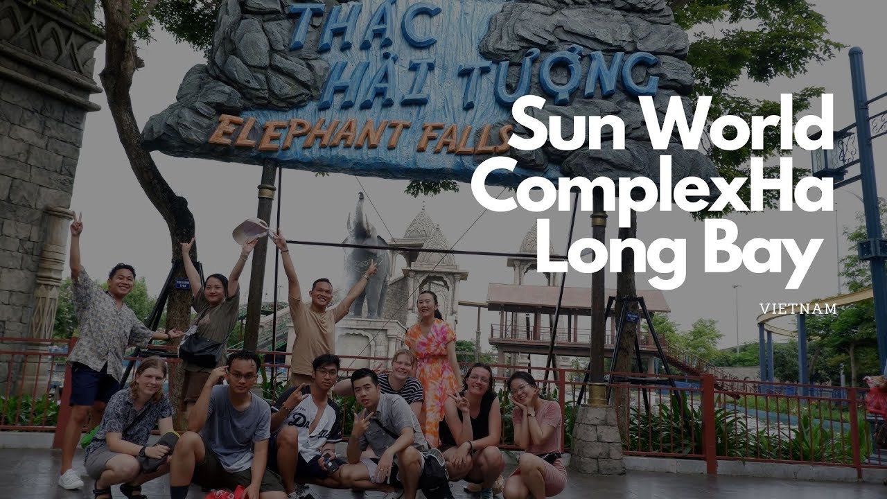 Ha Long, Vietnam trip (Sun World Dragon Park) - YouTube