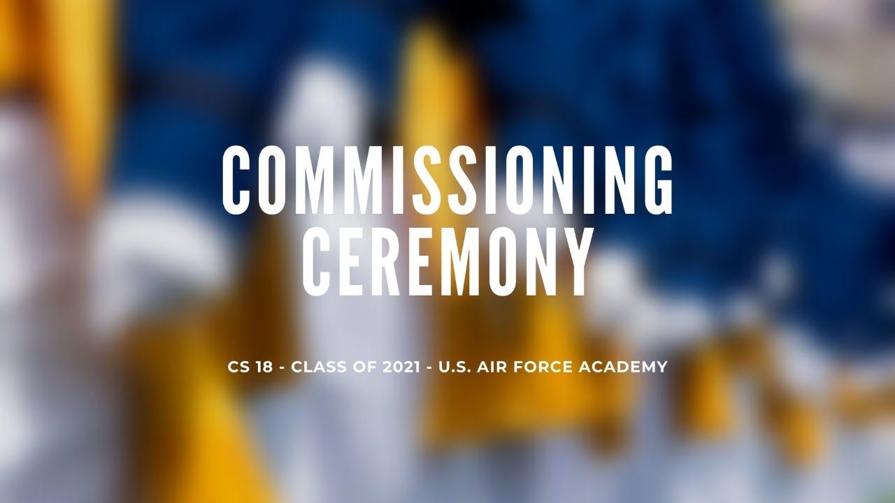 CS 18 Commissioning Ceremony - Class of 2021 - U.S Air Force Academy ...