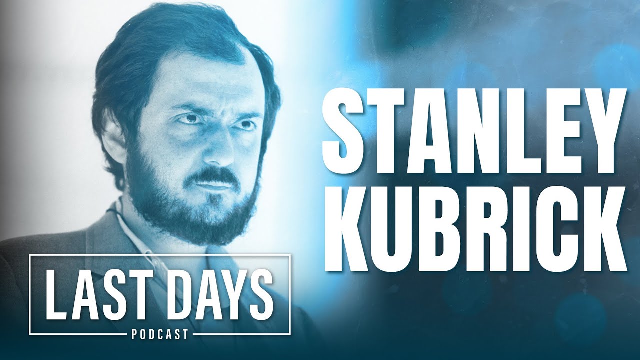 Ep 100 - Stanley Kubrick | Last Days Podcast - YouTube