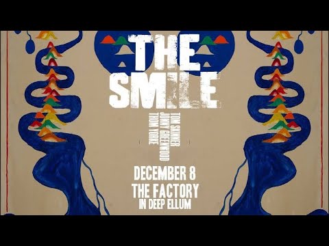 The Smile LIVE at The Factory in Deep Ellum, Texas 12/8/2022 (audio ...