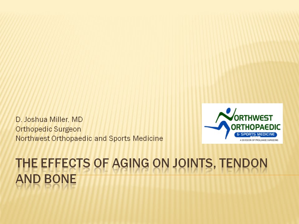 KADLEC HEALTHY AGES - The Effects of Aging on Joints, Tendon & Bone Jan ...