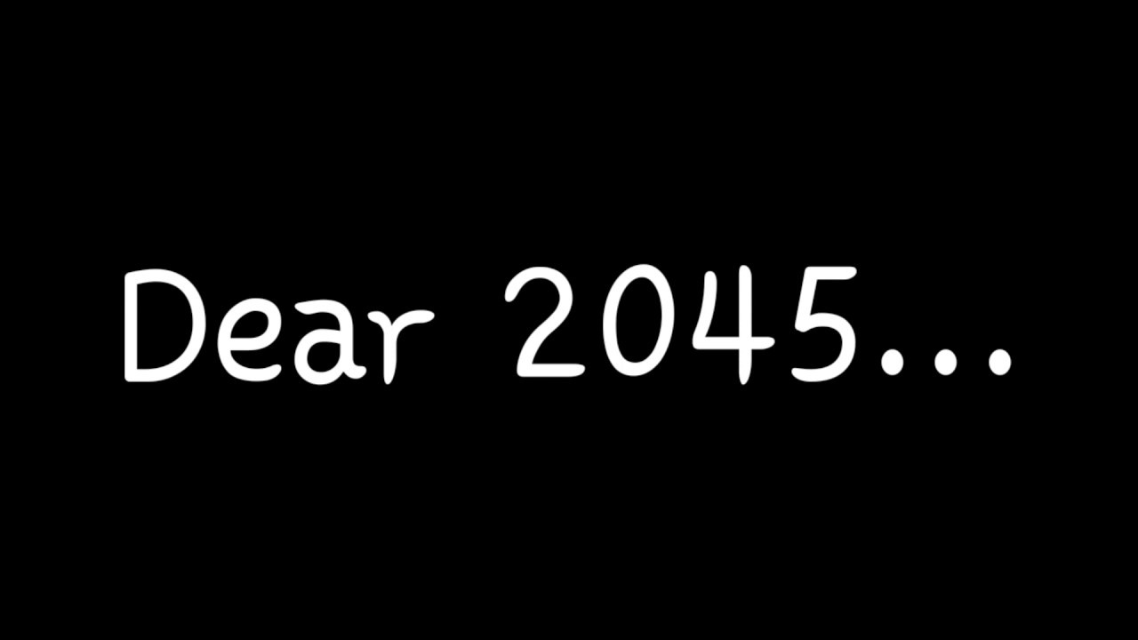 Dear 2045... - YouTube