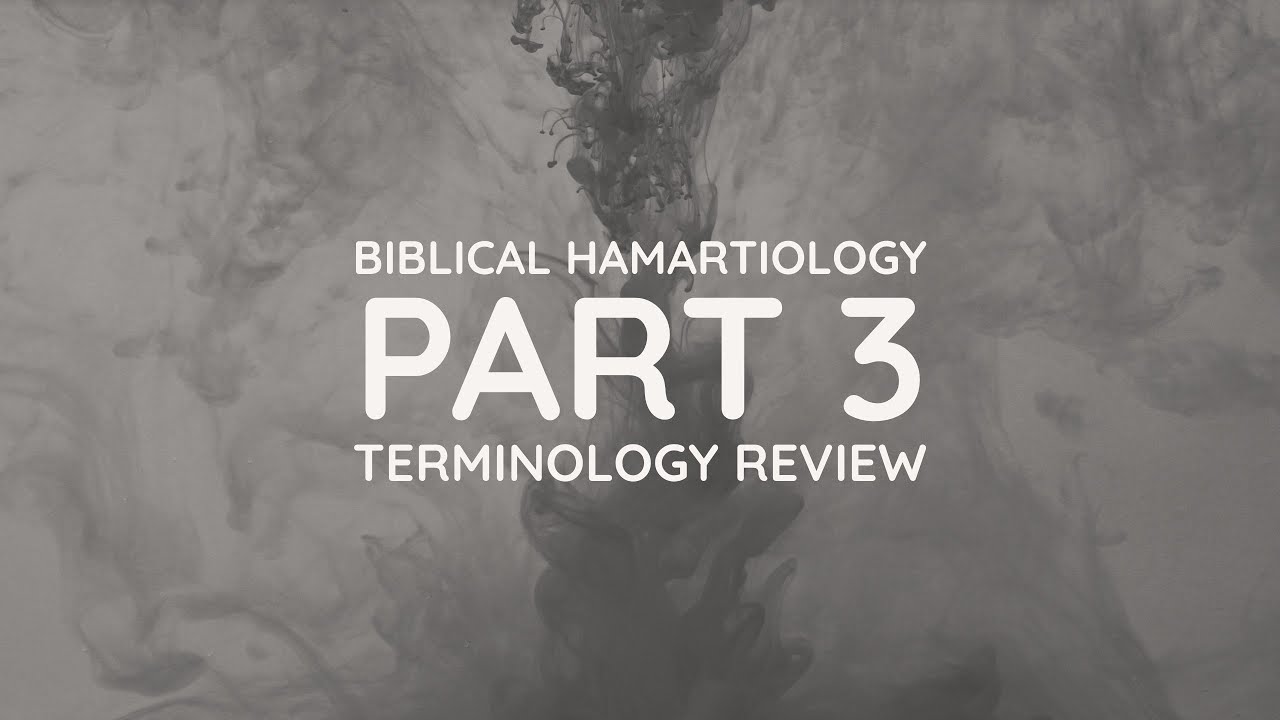 Biblical Hamartiology Part 3: Terminology Review 1 - YouTube