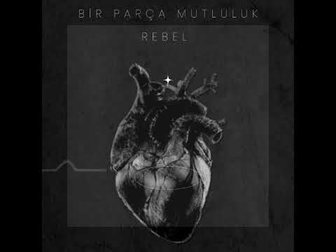 Rebel - Bir parça mutluluk #birparçamutluluk